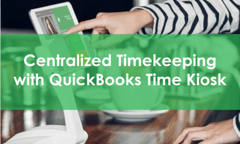 Centralized Timekeeping with QuickBooks Time Kiosk (Formerly TSheets ...